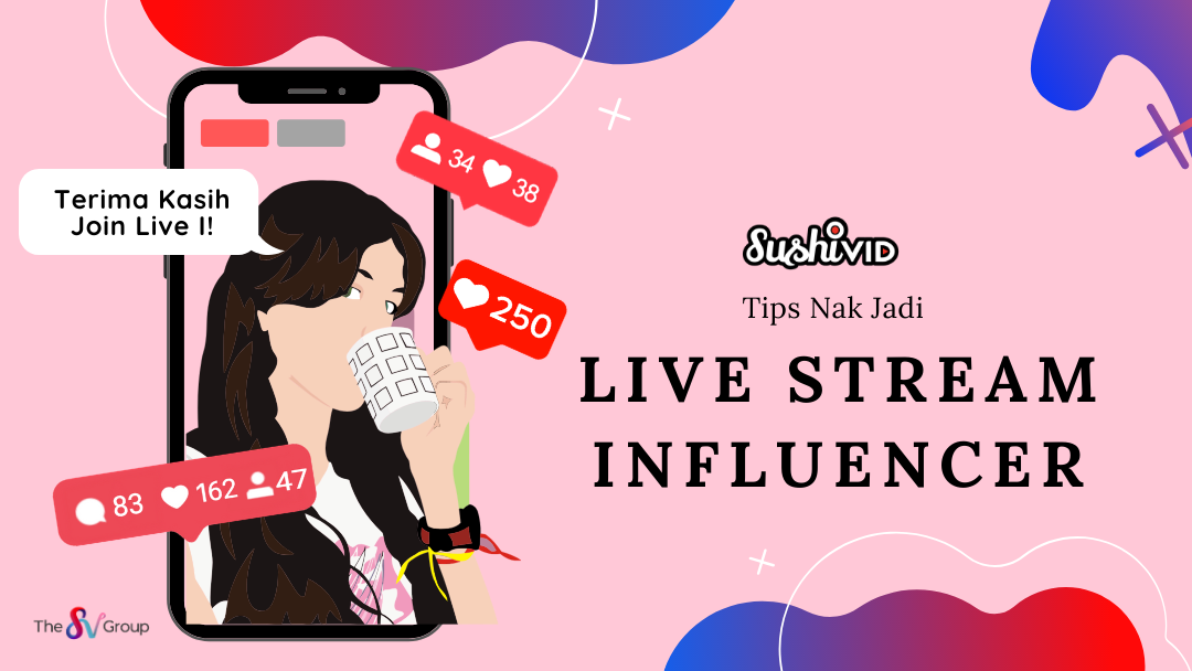 Tips Nak Jadi Live stream Influencer